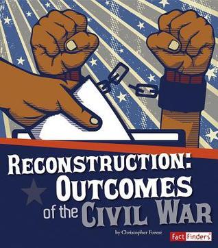 Reconstruction: Outcomes of the Civil War by Amanda Kolpin | Goodreads