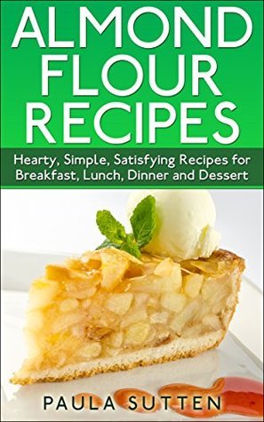 Gluten-Free Almond Flour Recipes: Cook Quick, Simple & Delicious Almond ...