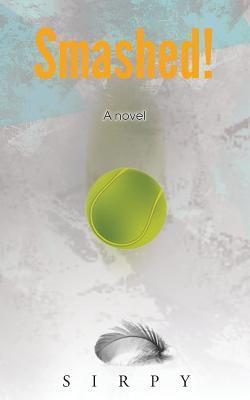 Smashed!: A Novel by Sirpy | Goodreads
