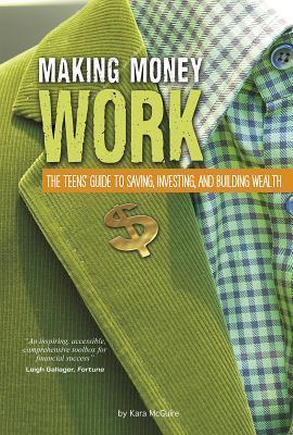 Making Money Work: The Teens' Guide to Saving, Investing, and Building ...