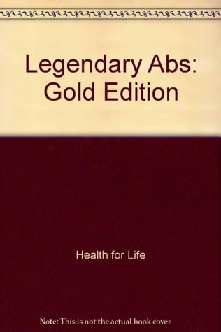 Legendary Abs: Gold Edition by Health for Life | Goodreads