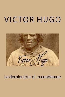 Le dernier jour d'un condamne (French Edition) by Victor Hugo | Goodreads