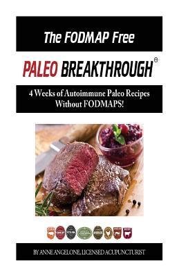 The FODMAP Free Paleo Breakthrough: 4 Weeks of Autoimmune Paleo Recipes ...