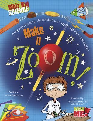 Make It Zoom! (Whiz Kid Science) by Anna Claybourne | Goodreads