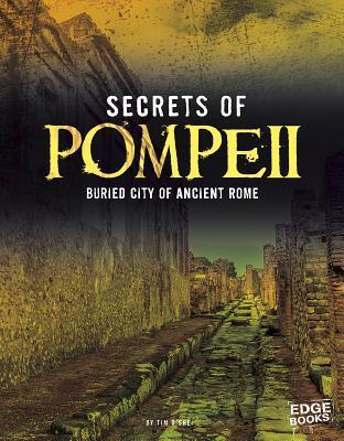 Secrets of Pompeii: Buried City of Ancient Rome by Tim O'Shei | Goodreads