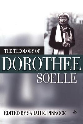 The Theology of Dorothee Soelle by Sarah Katherine Pinnock | Goodreads