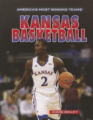 Kansas Basketball (America's Most Winning Teams, 8) by Diane Bailey ...