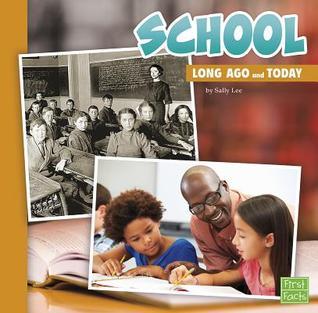 School Long Ago and Today by Sally Lee | Goodreads