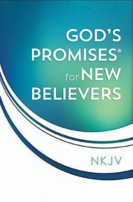 God's Promises for New Believers: Encouragement and Hope for Your Life ...