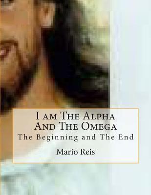 I Am the Alpha and the Omega: The Beginning and the End by MR Mario ...