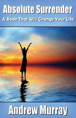 Absolute Surrender - a Book That Will Change Your Life by Andrew Murray ...