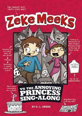 Zeke Meeks Vs the Annoying Princess Sing-Along by D.L. Green | Goodreads