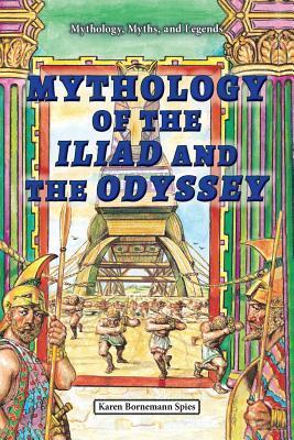 Mythology of the Iliad and the Odyssey by Karen Bornemann Spies | Goodreads