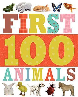 First 100 Animals by Make Believe Ideas Ltd. | Goodreads