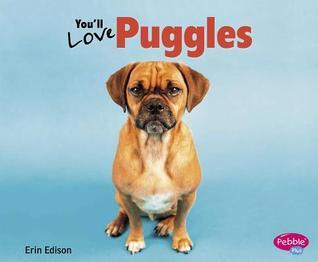 You'll Love Puggles (Favorite Designer Dogs) by Erin Edison | Goodreads