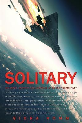 Solitary: The Crash, Captivity and Comeback of an Ace Fighter Pilot by ...