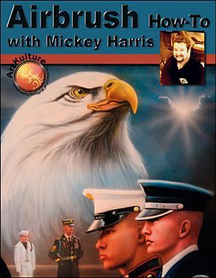 Airbrush How-to with Mickey Harris by Mickey Harris | Goodreads