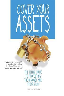 Cover Your Assets: The Teens' Guide to Protecting Their Money and Their ...