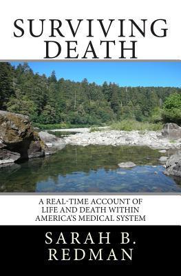 Surviving Death: A Real-Time Account of Life and Death Within America's ...