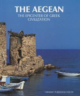 The Aegean: The Epicenter of Greek Civilization by Odysseas Elytis ...