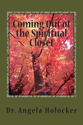 Coming Out of the Spiritual Closet: A Lightworker's Journey and ...