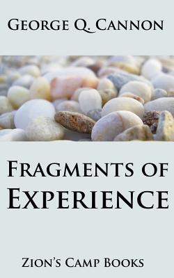 Fragments of Experience: Faith-Promoting Series, Book 6 by George Q ...
