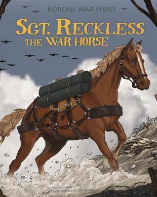 SGT. Reckless The War Horse: Korean War Hero by Melissa Higgins | Goodreads