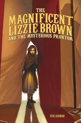 The Magnificent Lizzie Brown and the Mysterious Phantom by Vicki ...