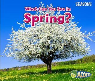 What Can You See in Spring? (Seasons) by Siân Smith | Goodreads