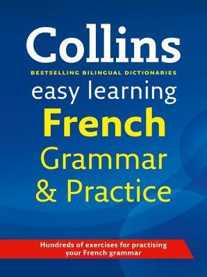 Easy Learning French Grammar and Practice (Collins Easy Learning French ...