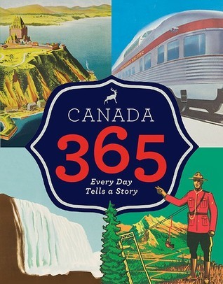 Canada 365 by Historica Dominion Institute | Goodreads