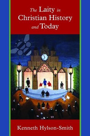 The Laity in Christian History and Today by Kenneth Hylson-Smith ...