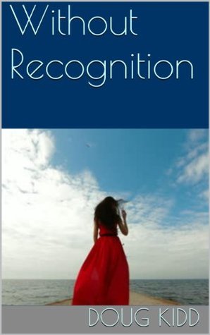 Without Recognition by Doug Kidd | Goodreads