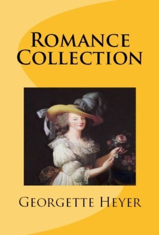 Georgian & Regency Romance Collection: The Black Moth / Beauvallet / The Masqueraders / The ...