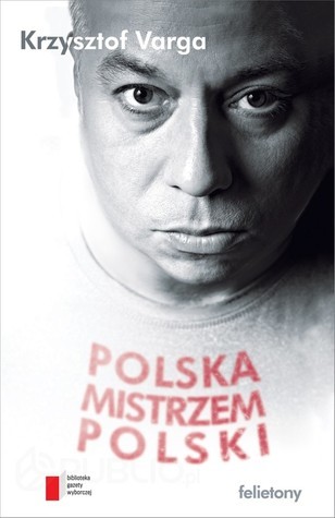 Polska mistrzem Polski by Krzysztof Varga | Goodreads