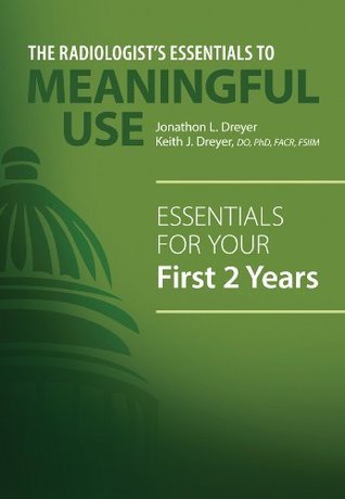 The Radiologist's Essentials to Meaningful Use: Essentials for Your ...