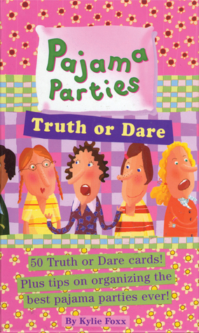 Pajama Parties: Truth or Dare by Kylie Foxx | Goodreads