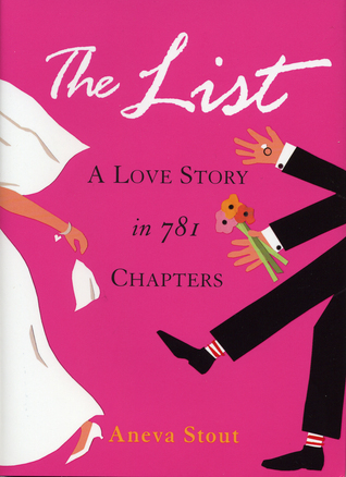 The List: A Love Story in 781 Chapters by Aneva Stout | Goodreads
