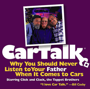 Car Talk: Why You Should Never Listen to Your Father When It Comes to ...