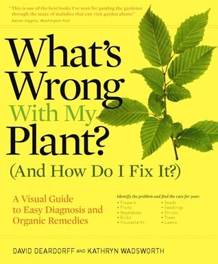 What's Wrong With My Plant? (And How Do I Fix It?): A Visual Guide to ...