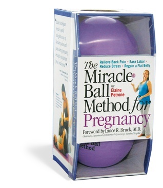 The Miracle Ball Method for Pregnancy: Relieve Back Pain, Ease Labor ...