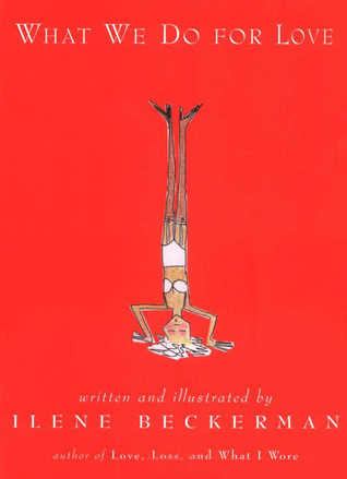 What We Do for Love by Ilene Beckerman | Goodreads