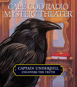 Captain Underhill Uncovers the Truth: behind Edgar Allan Crow and the ...