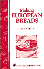 Making European Breads: Storey's Country Wisdom Bulletin A-172 by Glenn Andrews | Goodreads