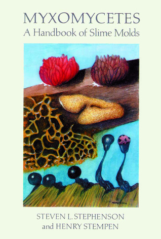 Myxomycetes by Steven L. Stephenson | Goodreads
