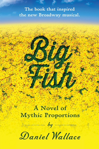 Big Fish: A Novel of Mythic Proportions by Daniel Wallace | Goodreads