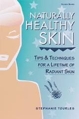 Naturally Healthy Skin: Tips & Techniques for a Lifetime of Radiant ...