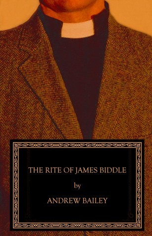 The Rite of James Biddle by Andrew Bailey | Goodreads