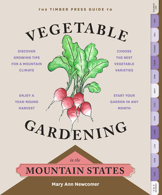 The Timber Press Guide to Vegetable Gardening in the Mountain States by ...
