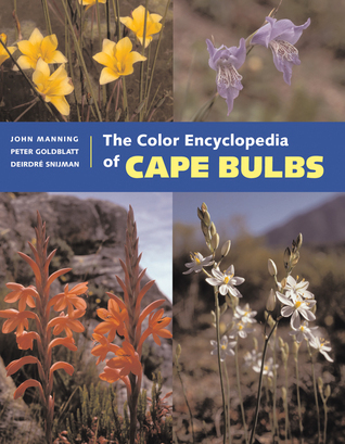 The Color Encyclopedia of Cape Bulbs by John Manning | Goodreads